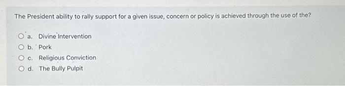 The President ability to rally support for a given | Chegg.com