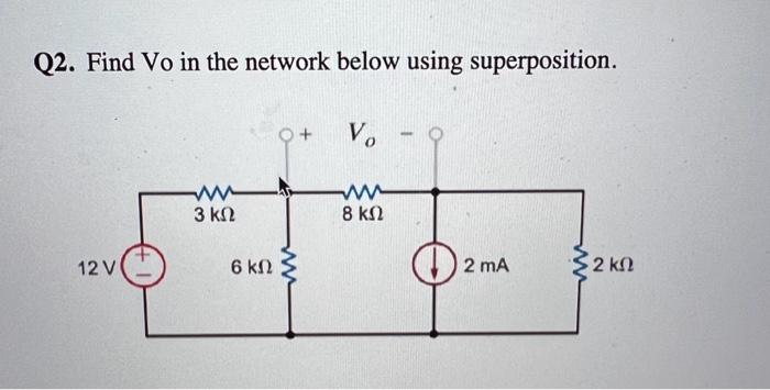 Solved Q2. Find Vo in the network below using superposition. | Chegg.com