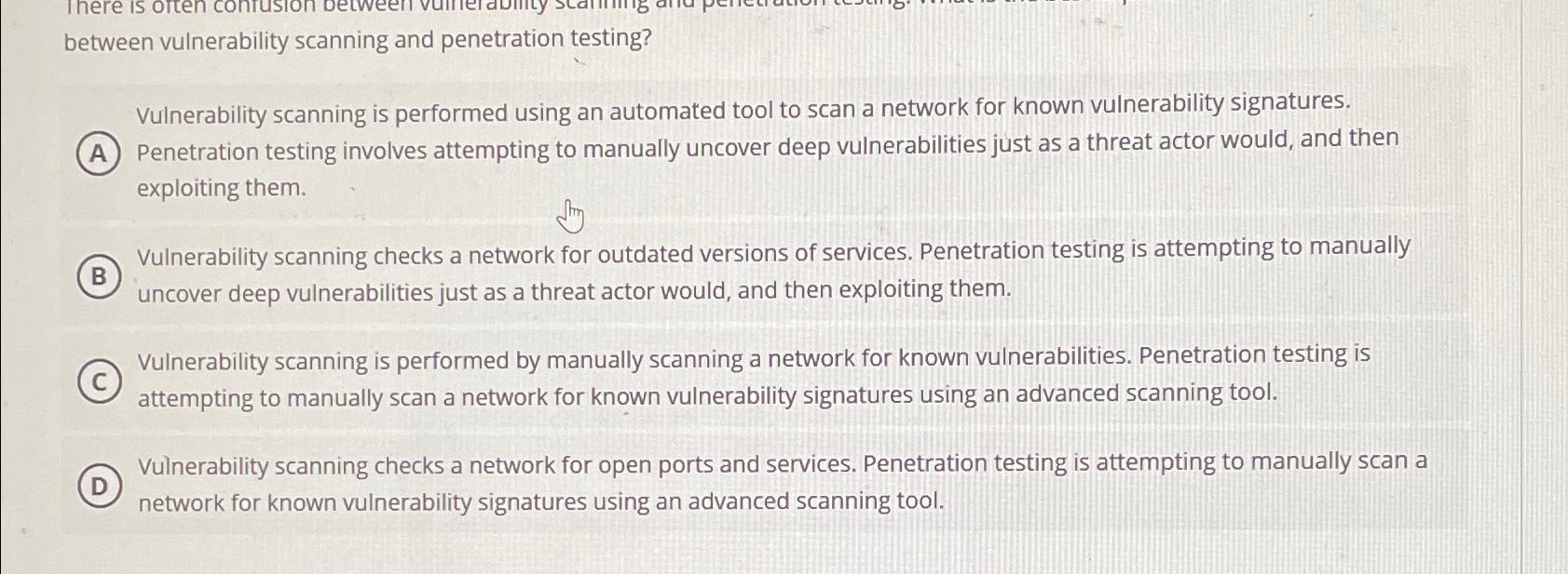 Solved between vulnerability scanning and penetration | Chegg.com
