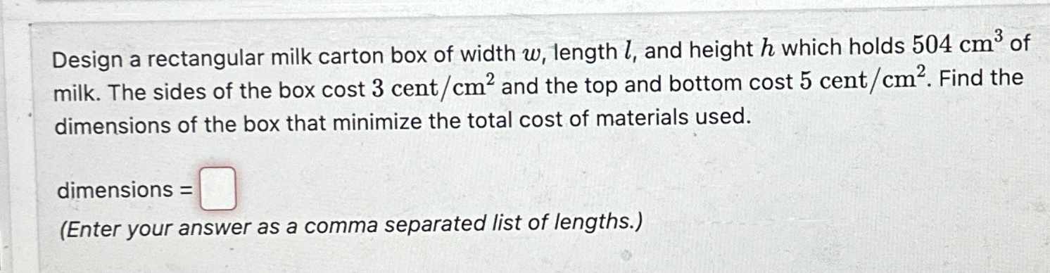Solved Design a rectangular milk carton box of width w, | Chegg.com