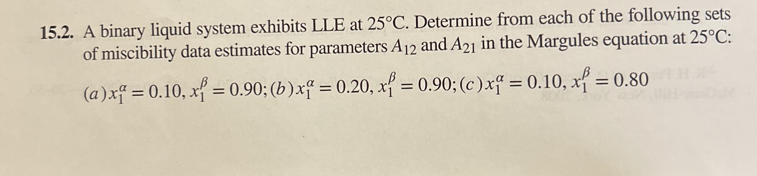 Solved 15.2. ﻿A binary liquid system exhibits LLE at 25°C. | Chegg.com