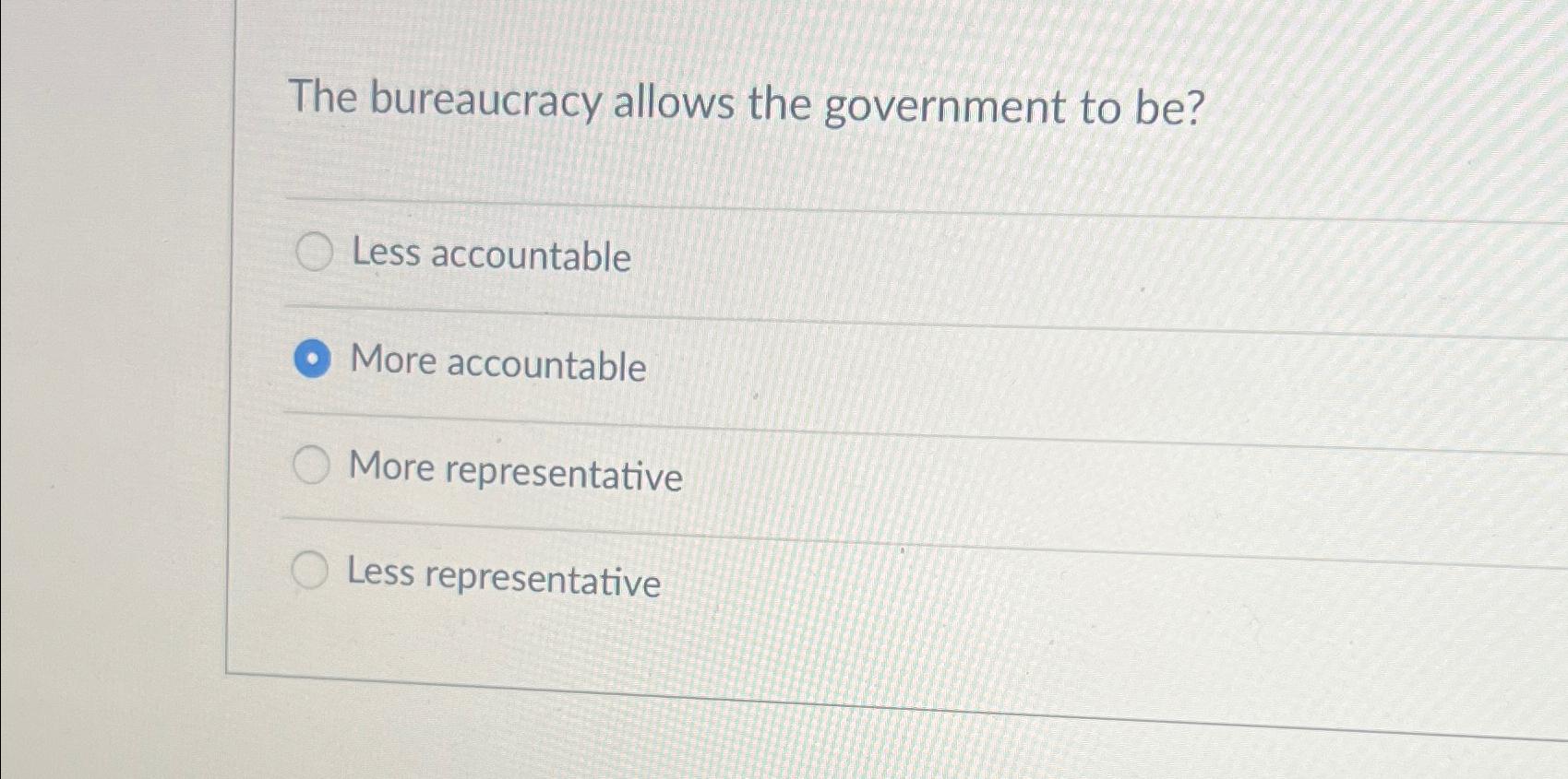Solved The bureaucracy allows the government to be?Less | Chegg.com