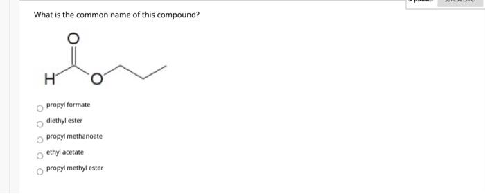 Solved What is the common name of this compound? H Н O ОООО | Chegg.com