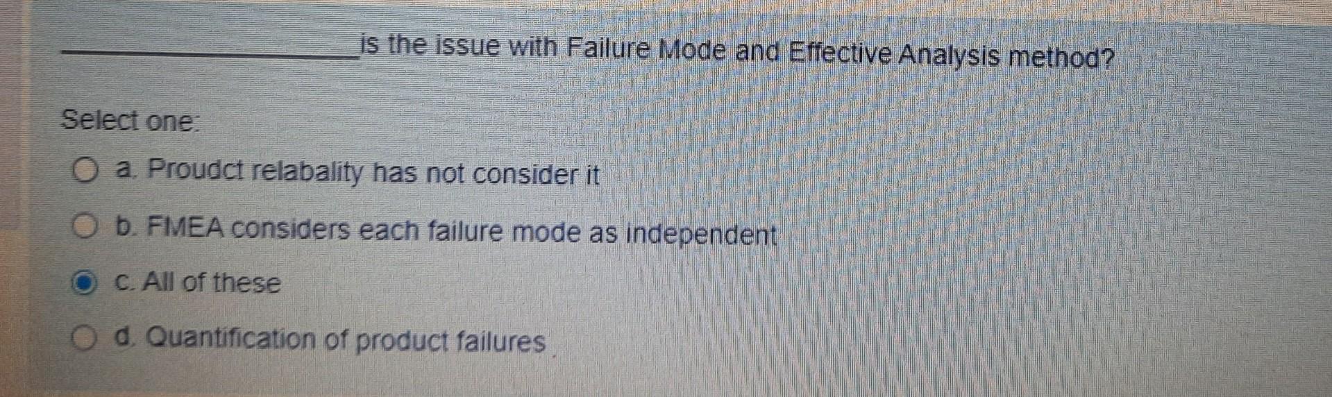 Solved is the issue with Failure Mode and Effective Analysis | Chegg.com