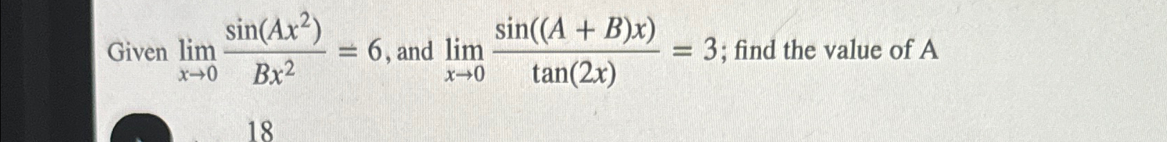 Solved Given limx→0sin(Ax2)Bx2=6, ﻿and | Chegg.com