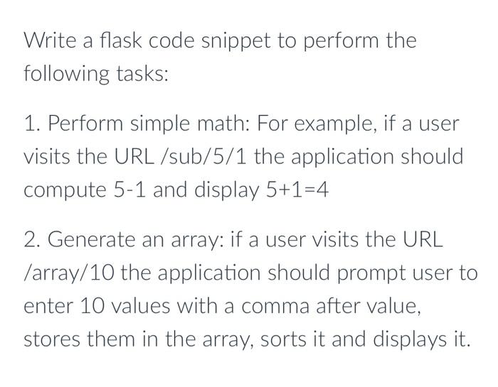 Solved Write a flask code snippet to perform the following | Chegg.com