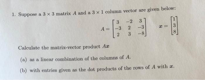 Solved 1. Suppose a 3×3 matrix A and a 3×1 column vector are | Chegg.com