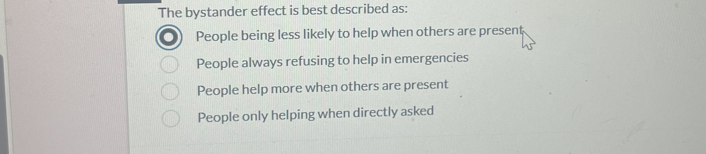 Solved The bystander effect is best described as:People | Chegg.com