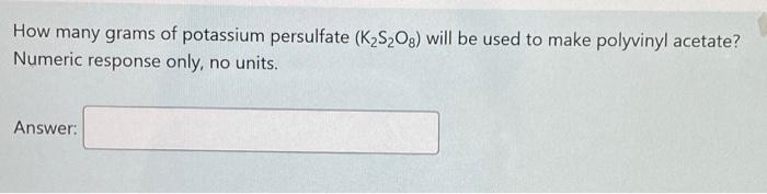 Solved How many grams of potassium persulfate (K2S2O3) will | Chegg.com