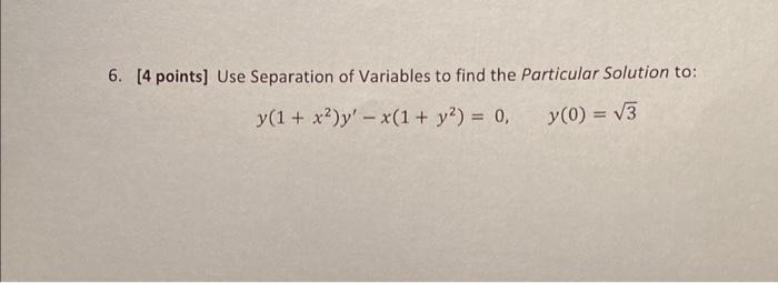 Solved [4 points] Use Separation of Variables to find the | Chegg.com