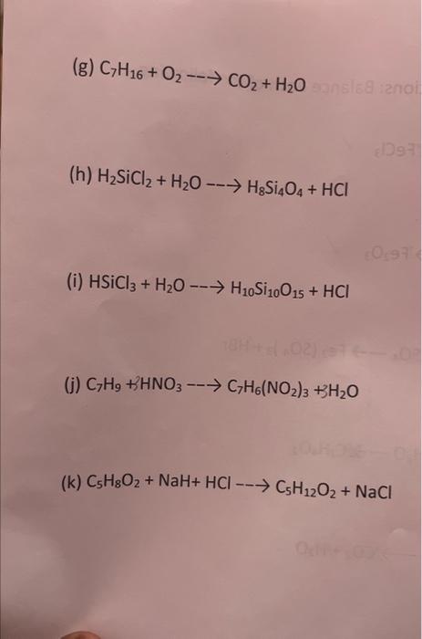 Solved g) C7H16+O2 CO2+H2O h) H2SiCl2+H2O H8Si4O4+HCl | Chegg.com