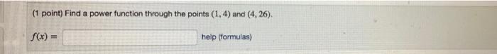 Solved (1 point) Find a power function through the points | Chegg.com