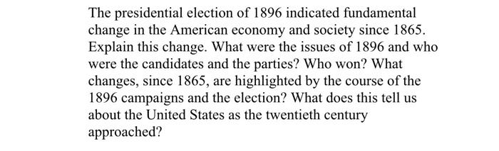 The presidential election of 1896 indicated | Chegg.com