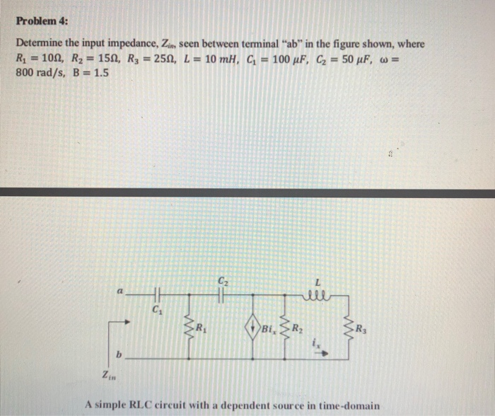 Solved Problem 3: Determine the input impedance and | Chegg.com