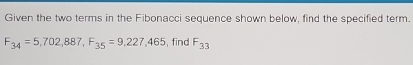 Solved Given the two terms in the Fibonacci sequence shown | Chegg.com
