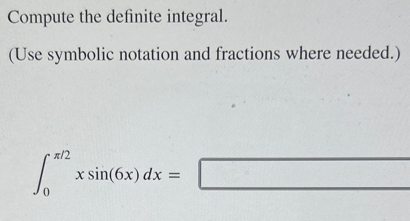 Solved Compute the definite integral.(Use symbolic notation | Chegg.com