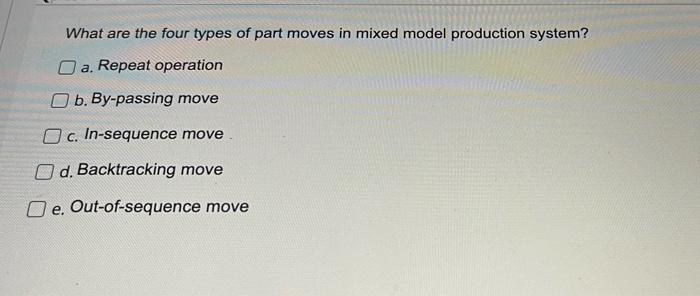 Solved What are the four types of part moves in mixed model | Chegg.com