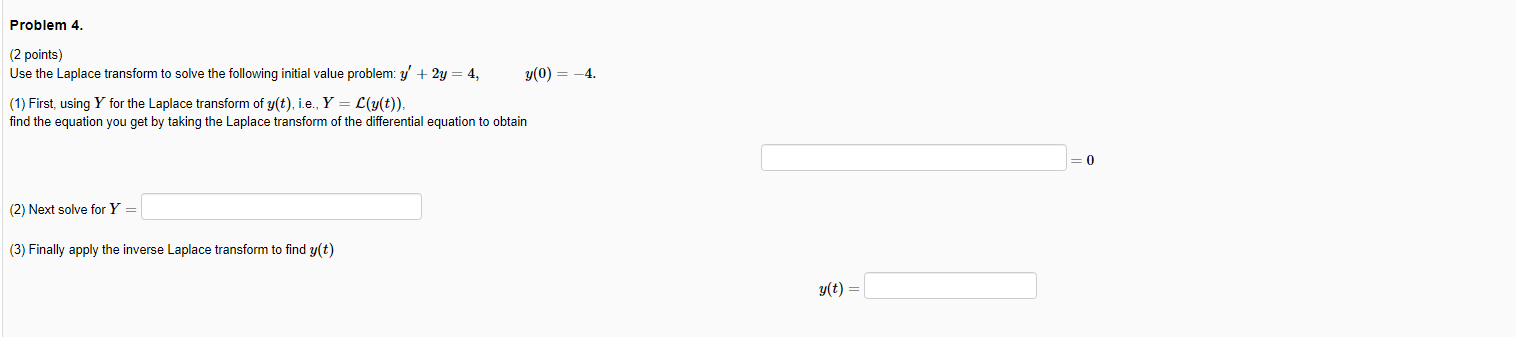 Solved Problem 4.(2 points)Use the Laplace transform to | Chegg.com Solved Problem 4.(2 points)Use the Laplace transform to | Chegg.com