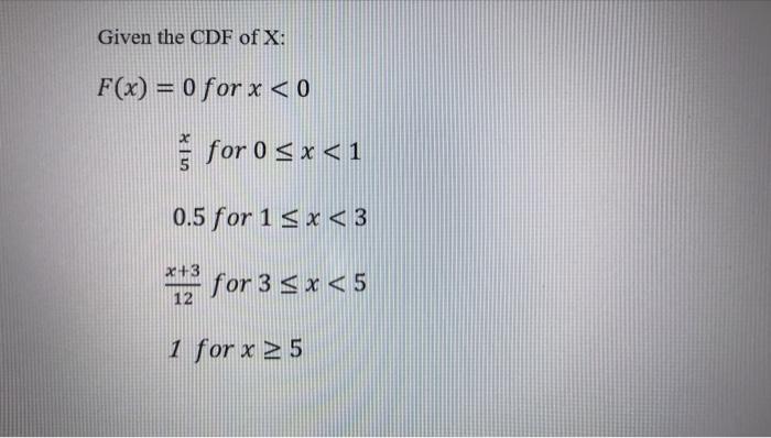 Solved Given the CDF of X: F(x) = 0 for x