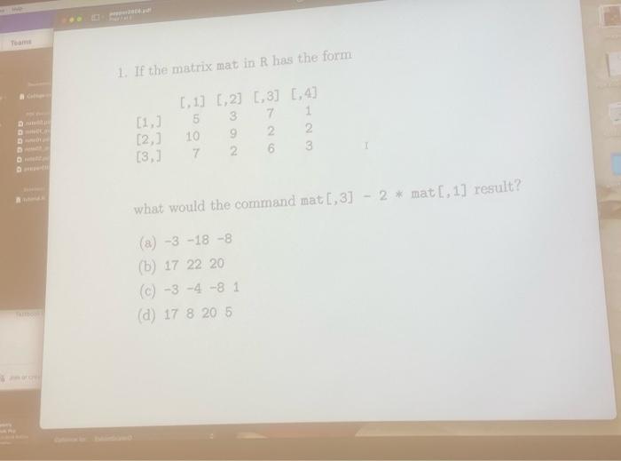 Solved 1. If the matrix mat in R has the form what would the | Chegg.com