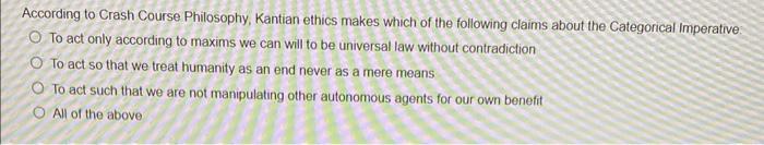 According to Crash Course Philosophy, Kantian ethics | Chegg.com