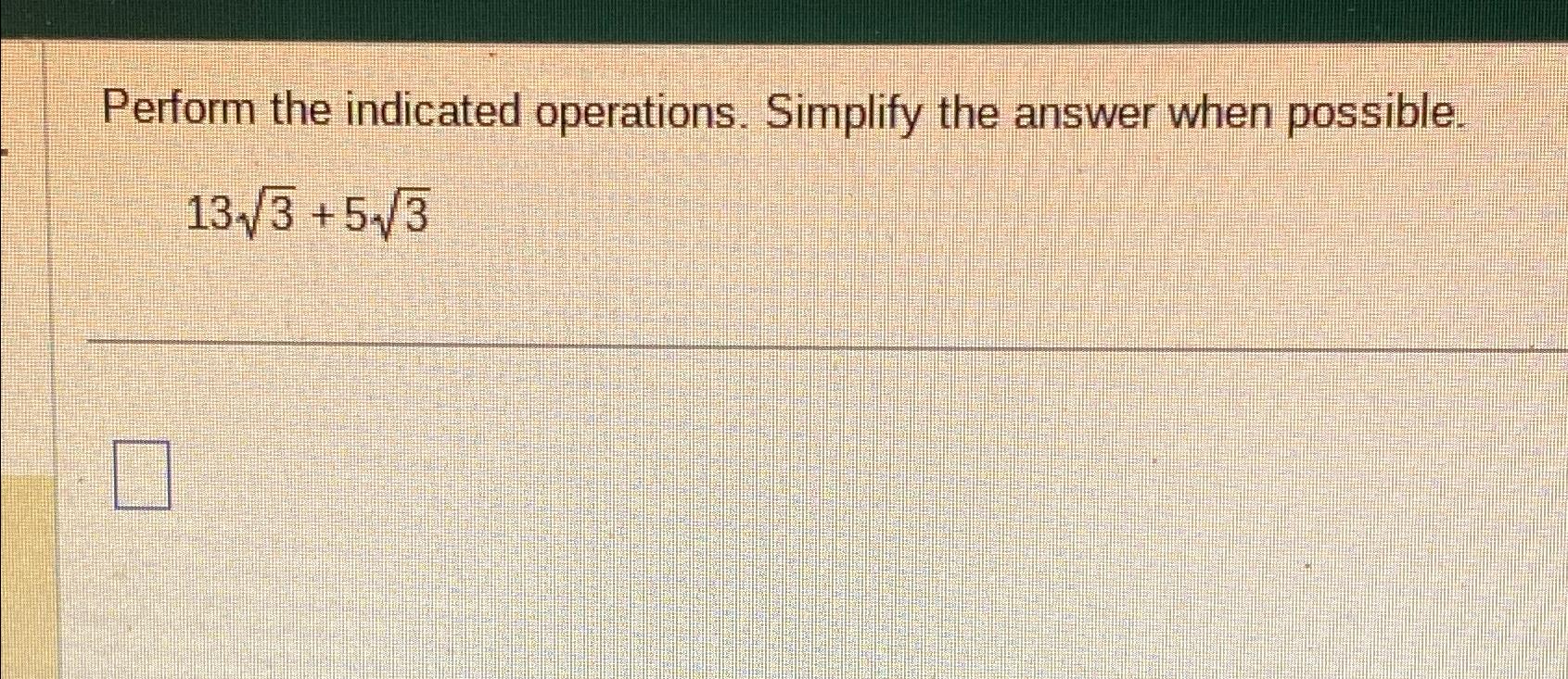 Solved Perform the indicated operations. Simplify the answer | Chegg.com