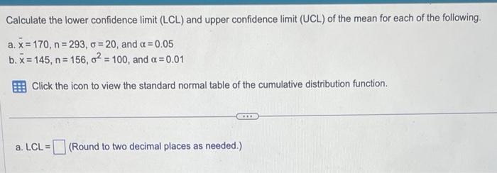 [Solved]: Calculate the lower confidence limit (LCL) and up