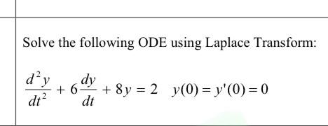 Solved Solve the following ODE using Laplace Transform: | Chegg.com