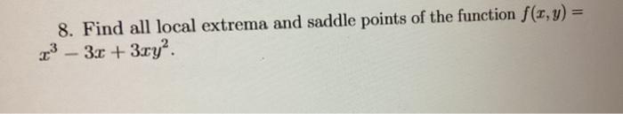 Solved 8. Find all local extrema and saddle points of the | Chegg.com