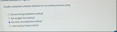 Solved Usually, companies compute depletion for accounting | Chegg.com