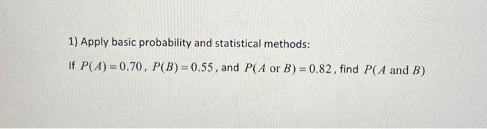 Solved 1) Apply basic probability and statistical methods: | Chegg.com