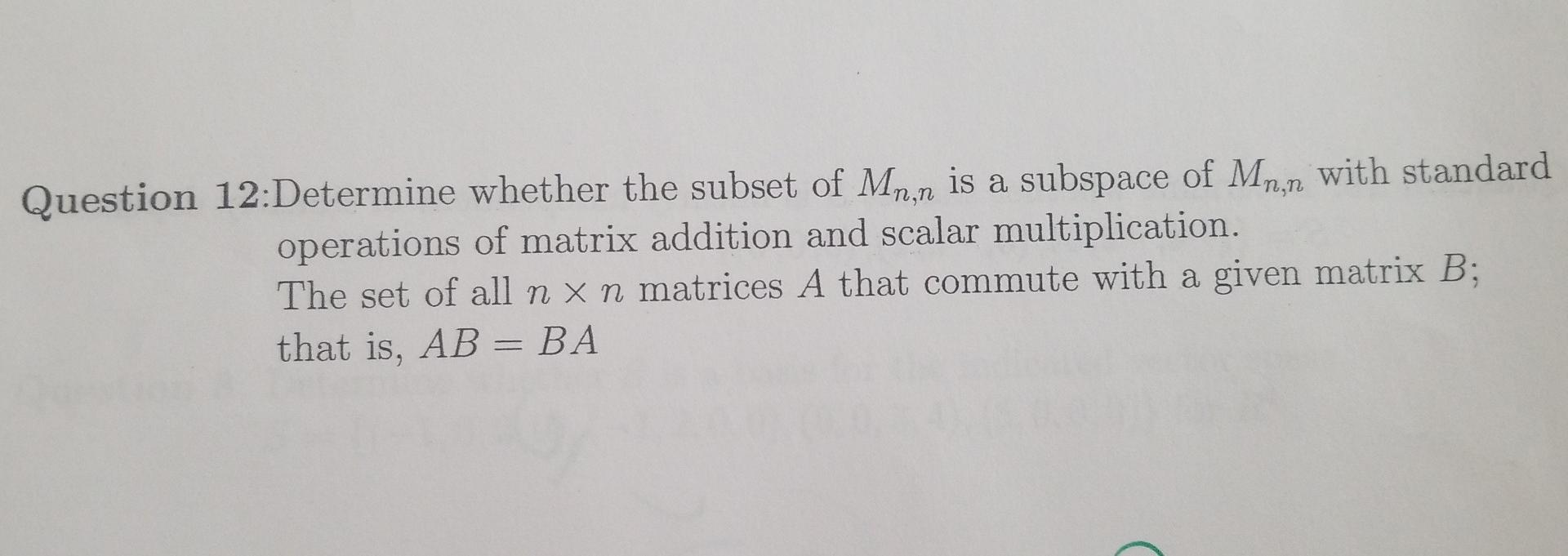 Solved a Question 12:Determine whether the subset of Mn,n is | Chegg.com