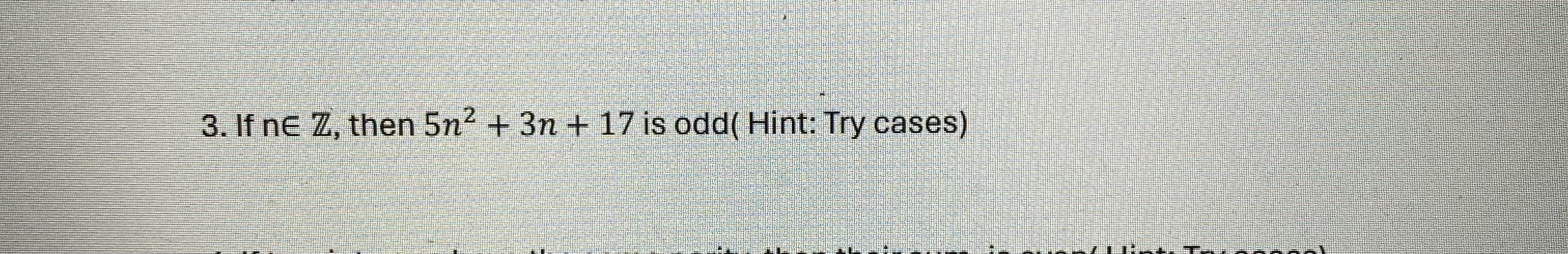 Solved Can somebody help with this? If ninZ, then 5n2+3n+17 | Chegg.com