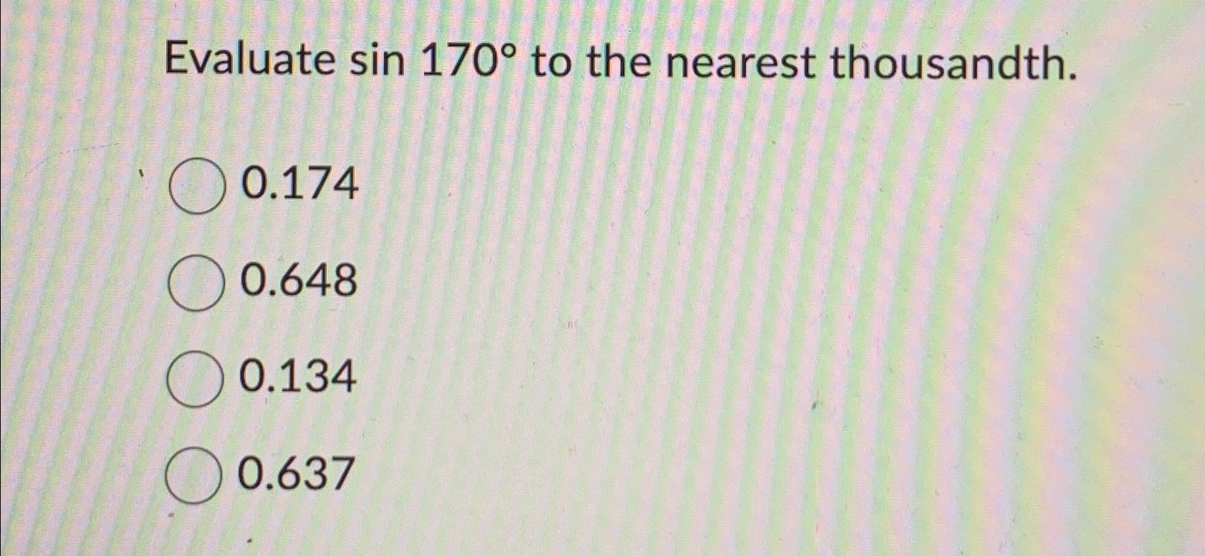 Solved Evaluate sin170° ﻿to the nearest | Chegg.com