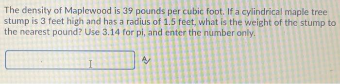 Solved The density of Maplewood is 39 pounds per cubic foot. | Chegg.com