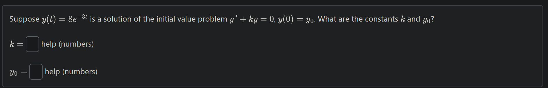 Solved Suppose y(t)=8e-3t is a solution of the initial | Chegg.com Solved Suppose y(t)=8e-3t is a solution of the initial | Chegg.com