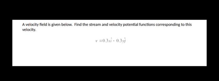 Solved A velocity field is given below. Find the stream and | Chegg.com