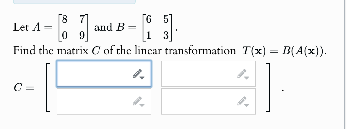 Solved Let A=[8709] ﻿and B=[6513].Find the matrix C ﻿of the | Chegg.com