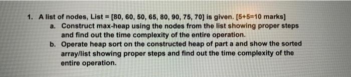 Solved 1. A list of nodes, List =[80,60,50,65,80,90,75,70] | Chegg.com