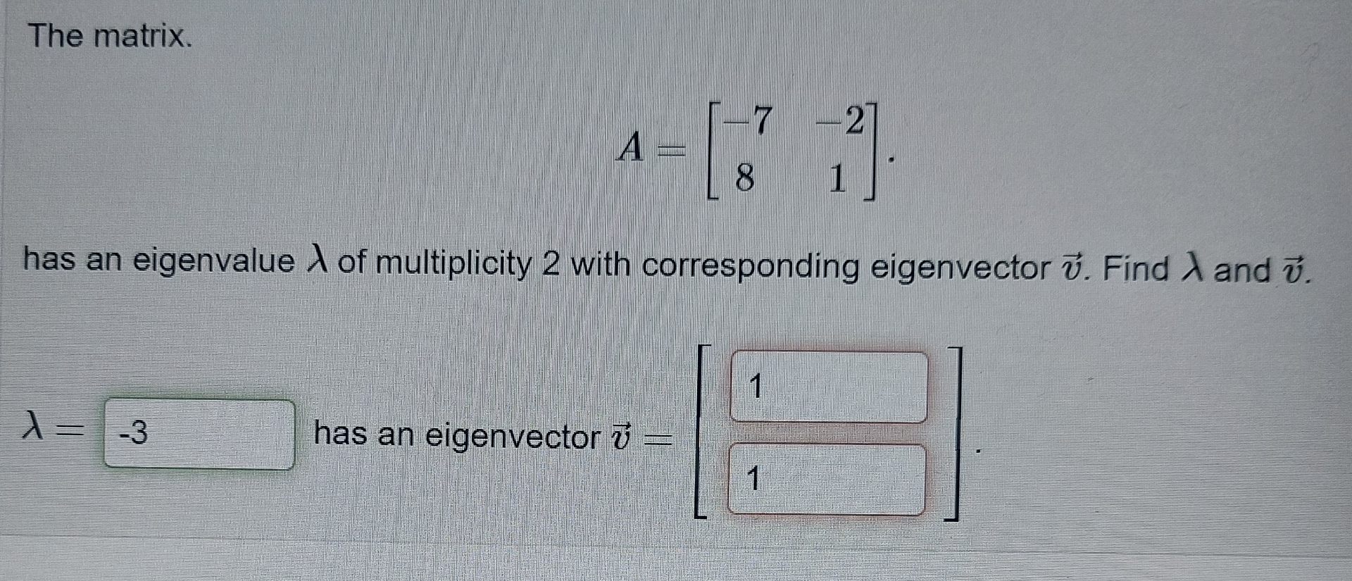 Solved The matrix.A=[-7-281]has an eigenvalue λ ﻿of | Chegg.com