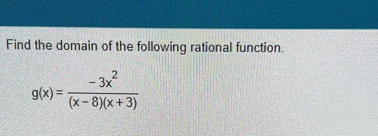 Solved Find the domain of the following rational | Chegg.com