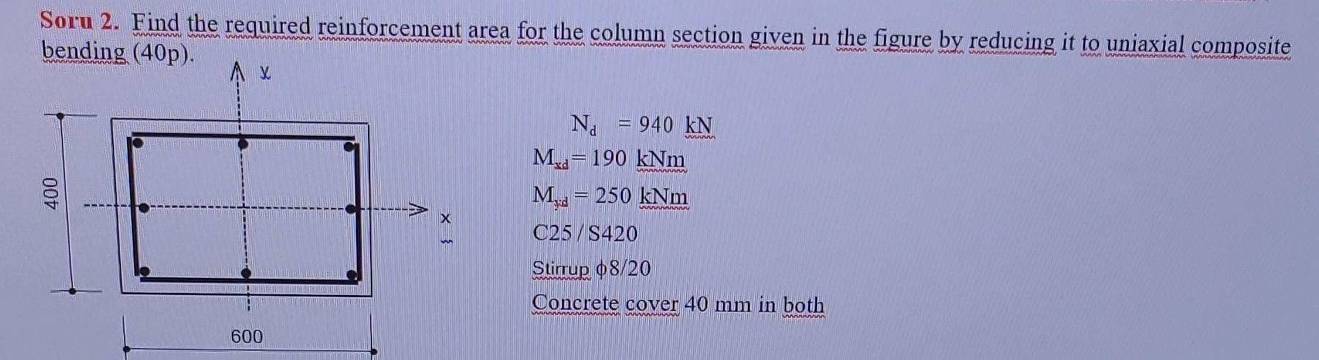 Solved Soru 2. Find the required reinforcement area for the | Chegg.com
