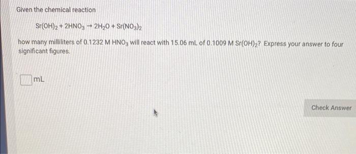 Solved Given the chemical reaction Sr(OH)2 + 2HNO3 + 2H20 + | Chegg.com