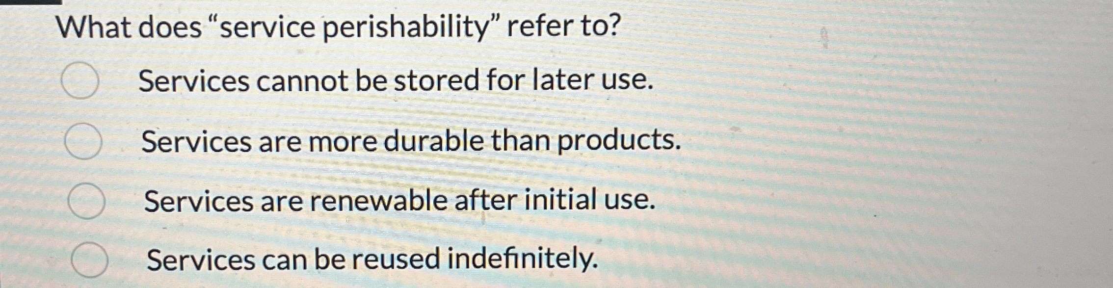 Solved What does "service perishability" refer to?Services | Chegg.com