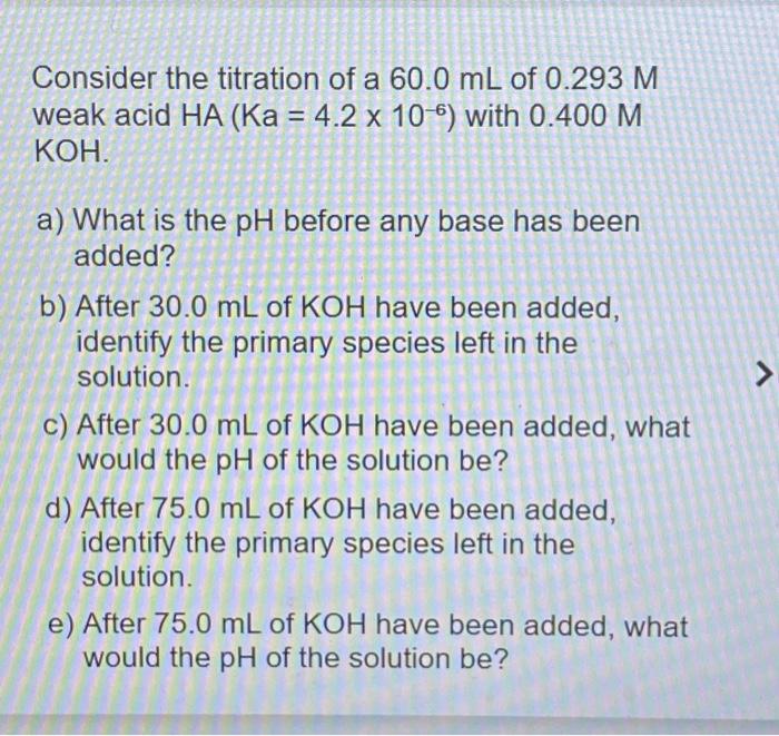 Solved Consider the titration of a 60.0 mL of 0.293M weak | Chegg.com