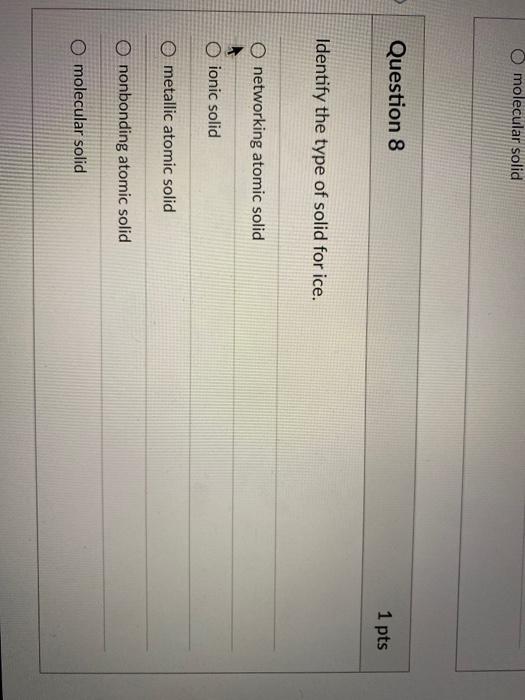 Solved molecular solid Question 8 1 pts Identify the type of | Chegg.com