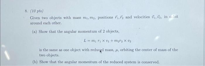 Solved 8. (10 pts) Given two objects with mass mı, m2, | Chegg.com