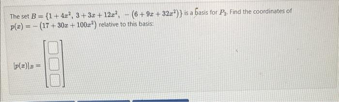 Solved The set B={1+4x2,3+3x+12x2,−(6+9x+32x2)} is a basis | Chegg.com