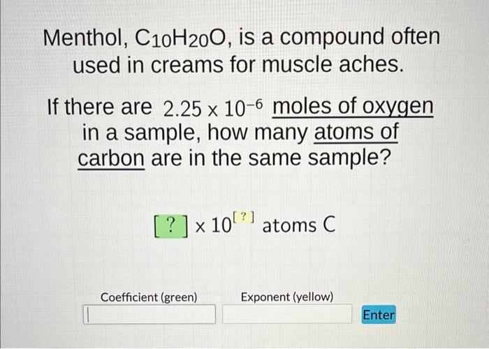 Solved Menthol, C10H20O, is a compound often used in creams | Chegg.com