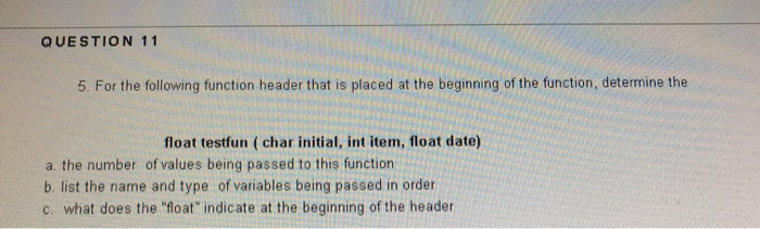 Solved Question 11 5 For The Following Function Header That